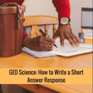 GED Science: How To Write a Short Answer Response