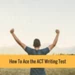 Ace The ACT Writing Test Scores - ACT Scores Guide