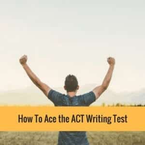 Ace The ACT Writing Test Scores - ACT Scores Guide