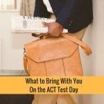ACT Test Day Requirements To Bring With You On The Exam Day