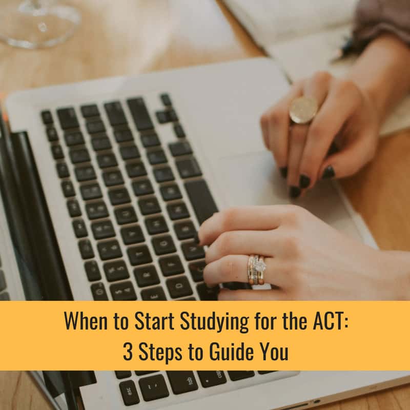 When & Where To Start Studying For The ACT test: Here’s A Foolroof Plan