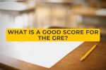 GRE Test Scores, Good, Average And Range Of GRE Score